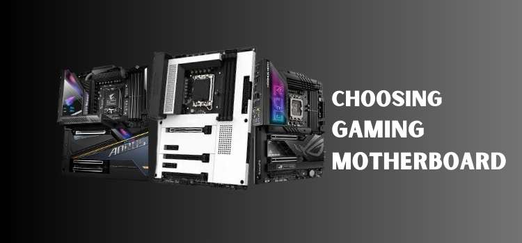 How to Choose a Gaming Motherboard